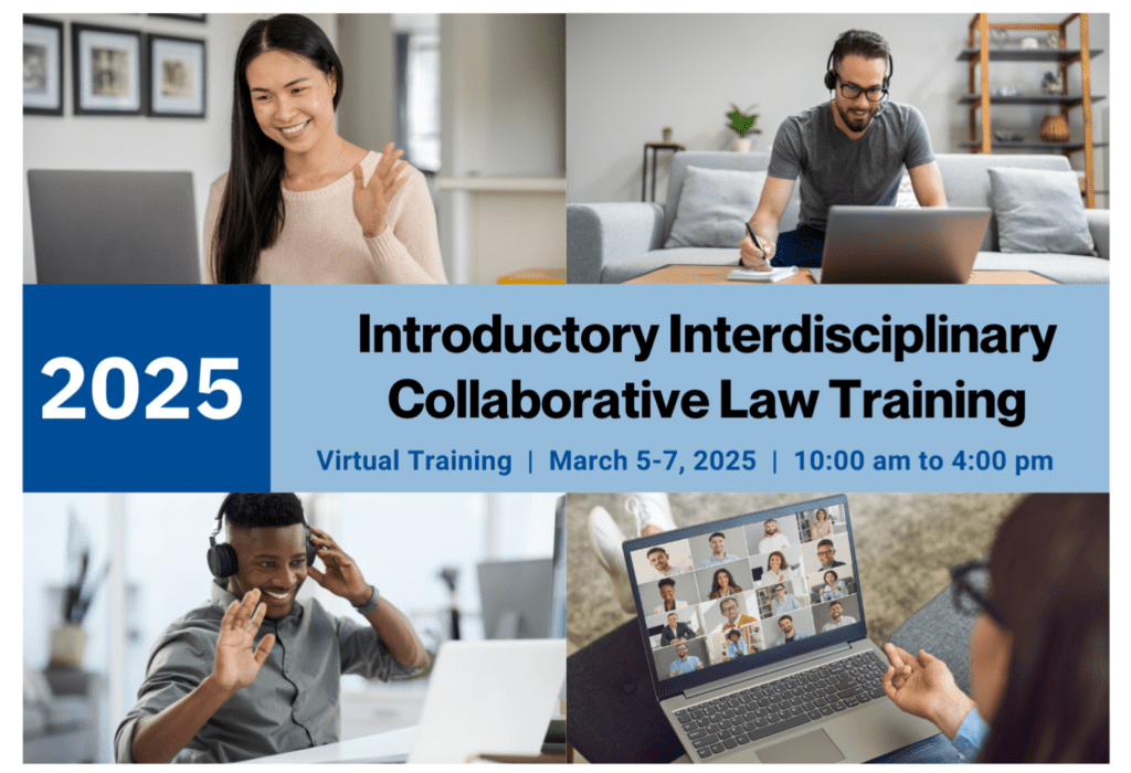 2025 Introductory Interdisciplinary Collaborative Law Training ... 2025 Introductory Interdisciplinary Collaborative Law Training ...